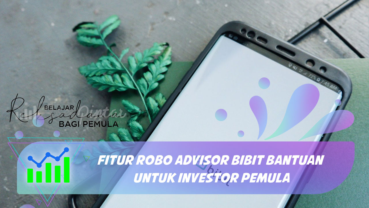 Fitur Robo Advisor Bibit Bantuan untuk Investor Pemula | asetpintar.com