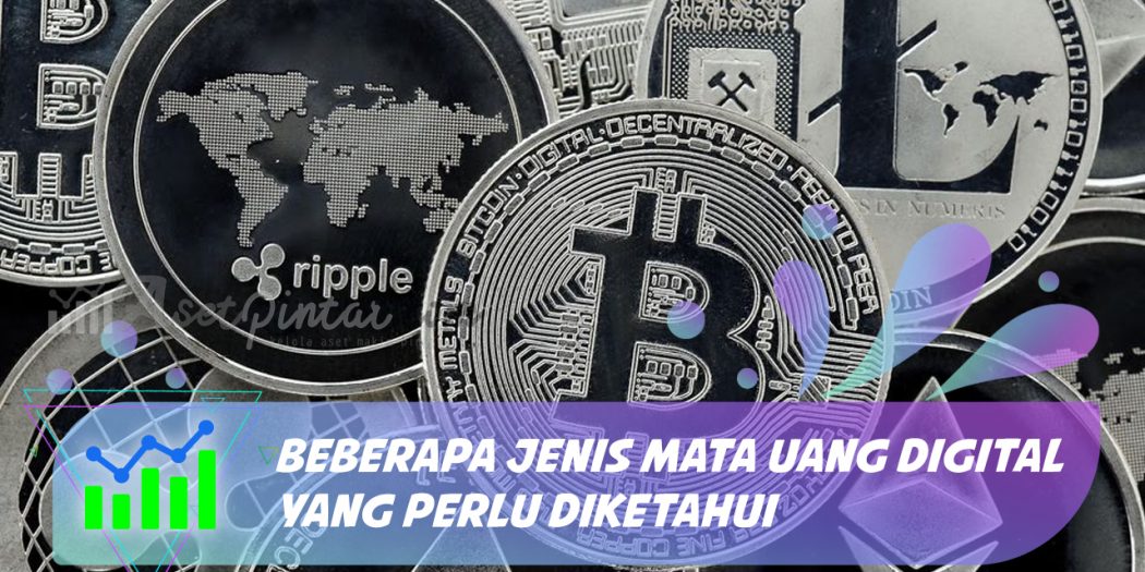 Beberapa Jenis Mata Uang Digital yang Perlu Diketahui – asetpintar.com