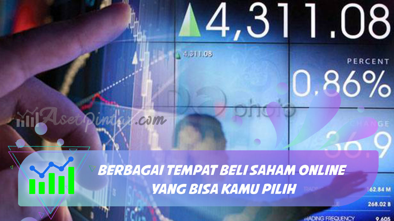 Berbagai Tempat Beli Saham Online yang Bisa Kamu Pilih | asetpintar.com