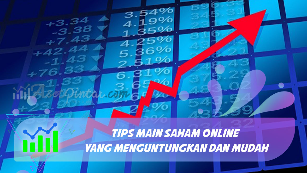 Tips Main Saham Online yang Menguntungkan dan Mudah | asetpintar.com