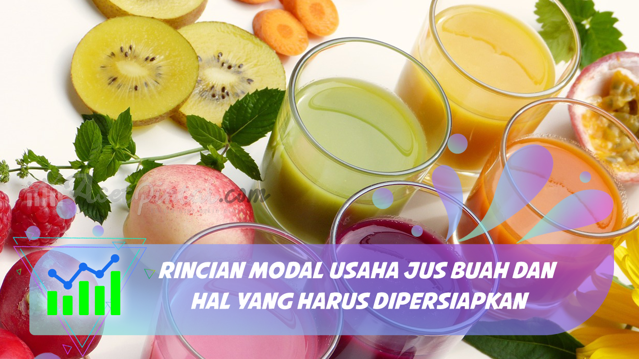 Rincian Modal Usaha Jus Buah dan Hal yang Harus Dipersiapkan Rincian Modal Usaha Jus Buah dan Hal yang Harus Dipersiapkan