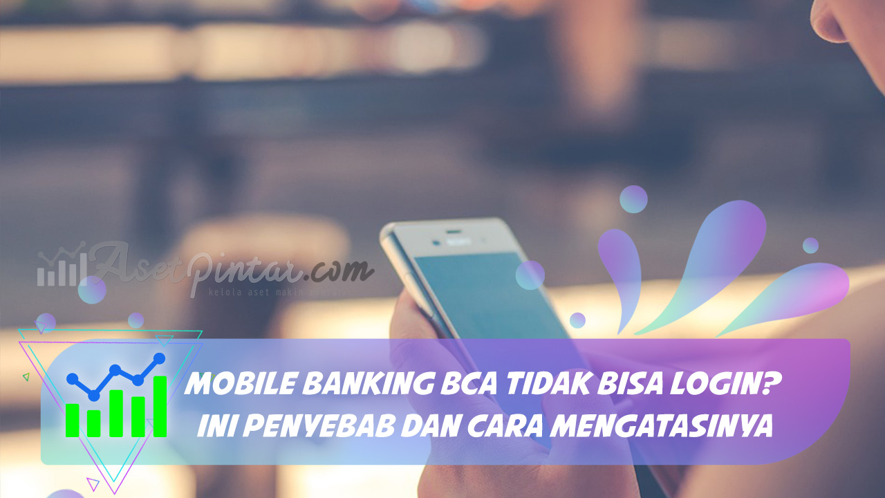 Mobile Banking BCA Tidak Bisa Login? Ini Penyebab dan Cara Cepat ...